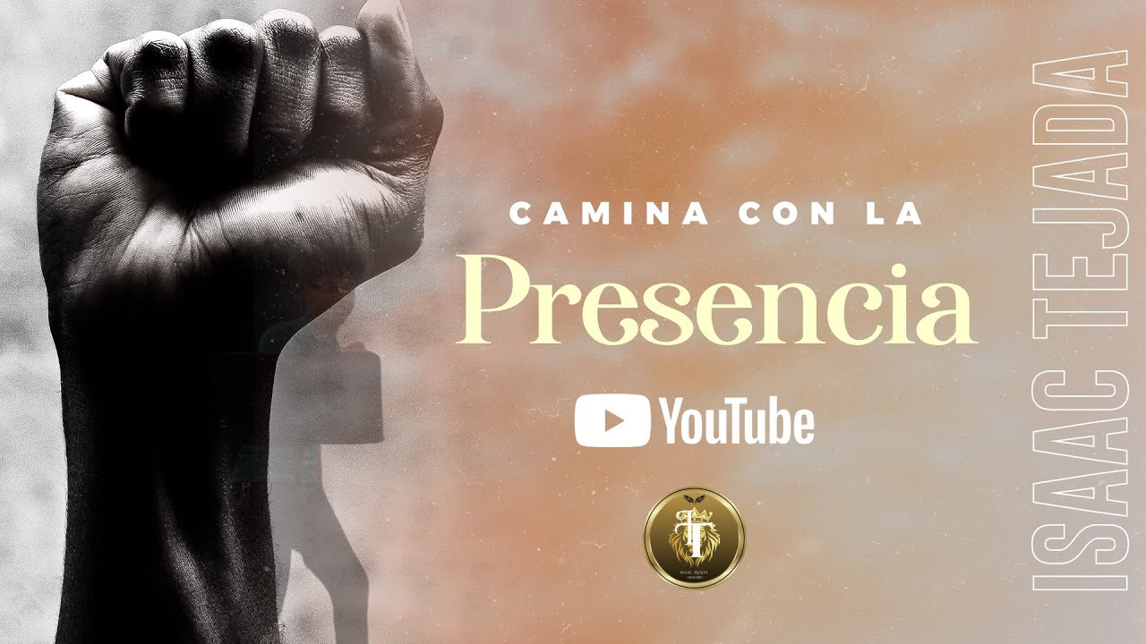 Camina con la presencia (Isaac Tejada) - YouTube
