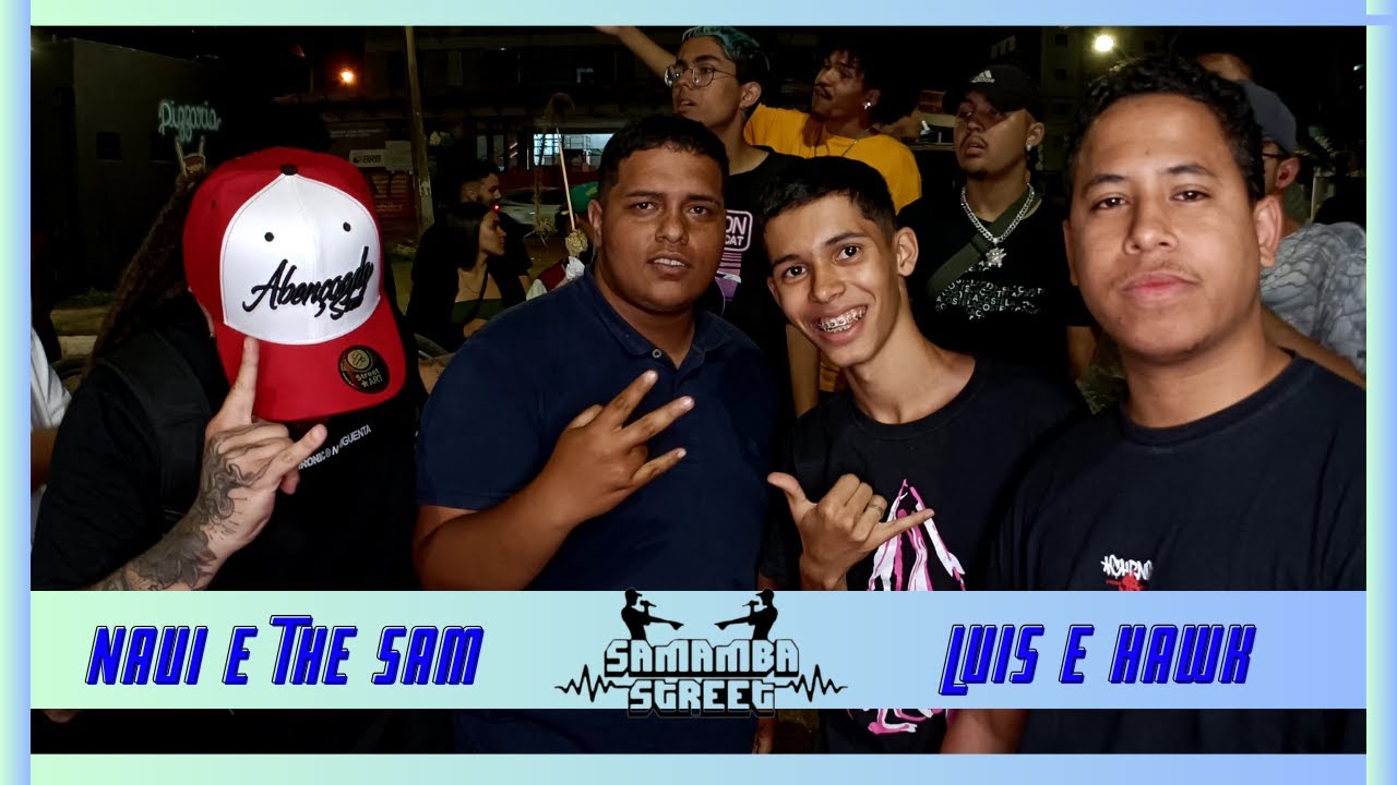 🔥NAUI & THE SAM Vs. LUIS & HAWK🔥 I 1º FASE I SAMAMBA STREET - YouTube