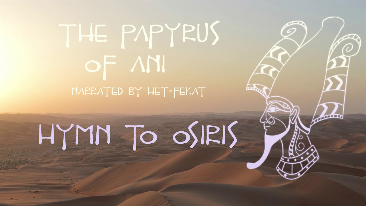 Hymn to Osiris (Papyrus of Ani) - YouTube