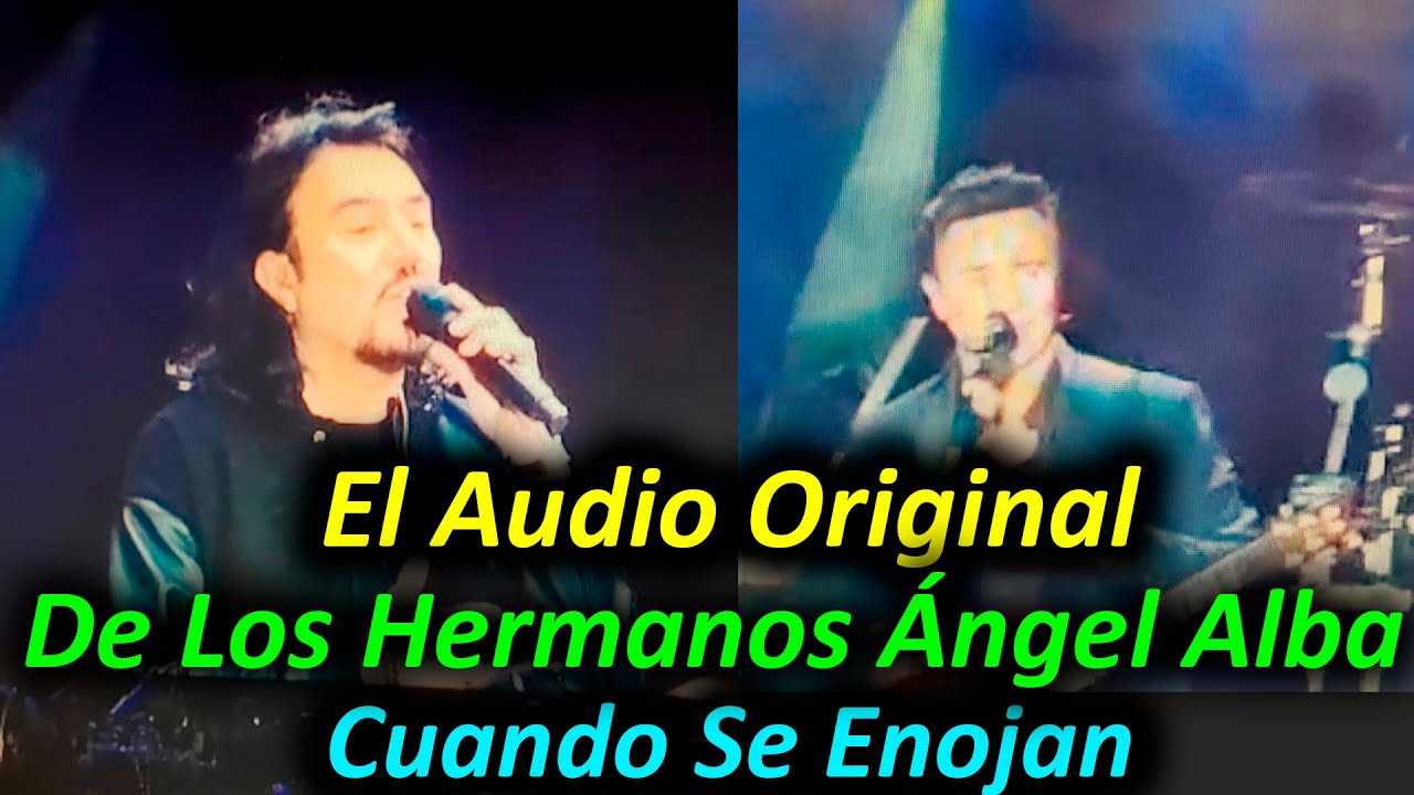 El Audio Original De Los Hermanos Ángel Alba Cuando Se Enojan - YouTube