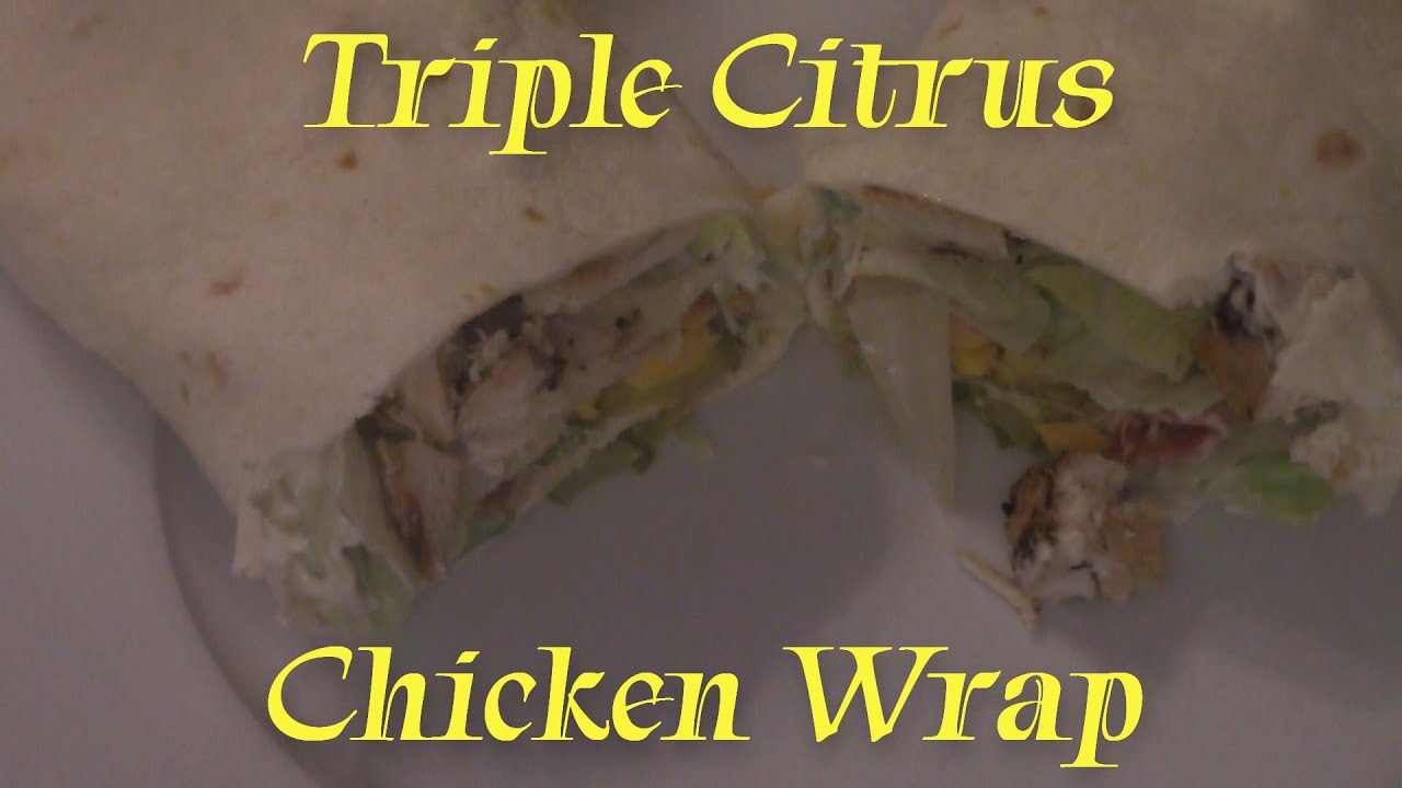 Triple Citrus Chicken Wrap - YouTube
