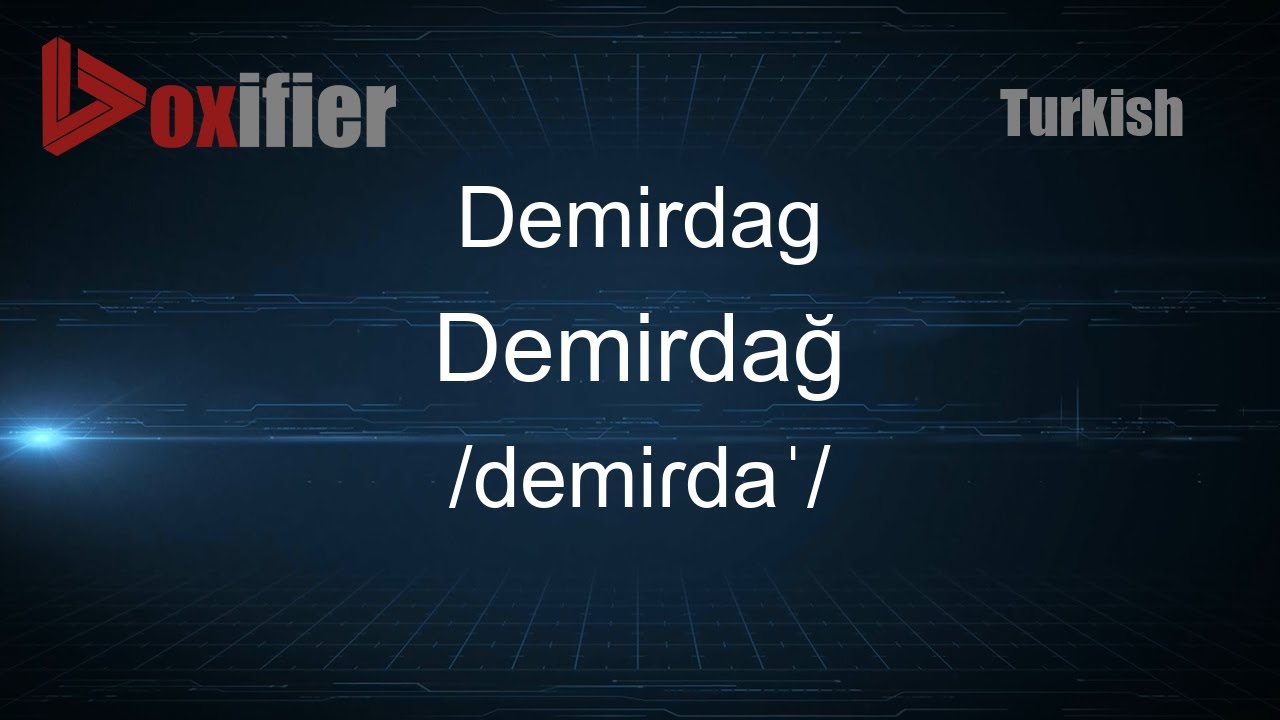 How to Pronounce Demirdag (Demirdağ) in Turkish - Voxifier.com - YouTube