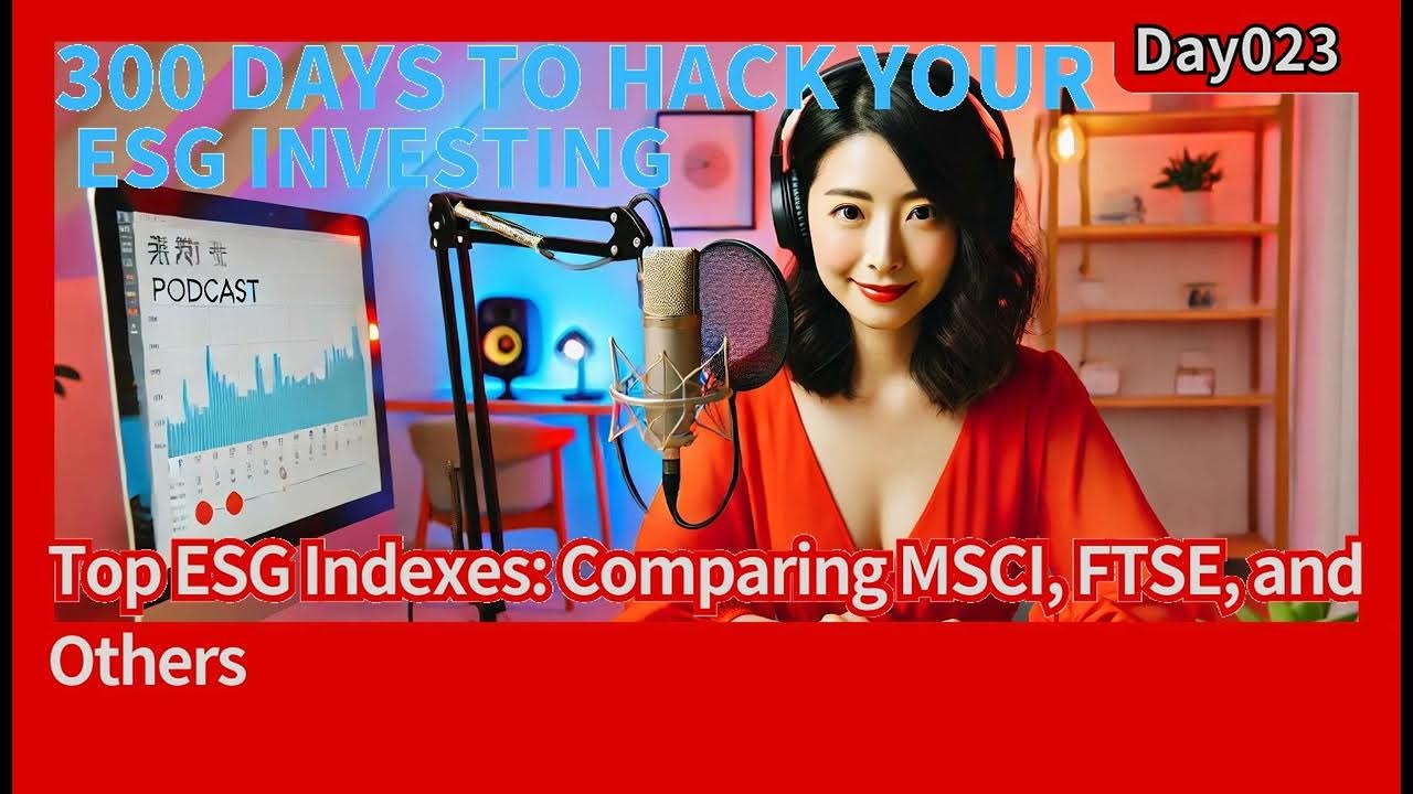 Day023 Top ESG Indexes Comparing MSCI FTSE and Others ESG Investing - YouTube