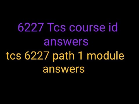 6227 tcs answers | 6227 TCS module answers| 6227 path 1 answers..| 6227 ...