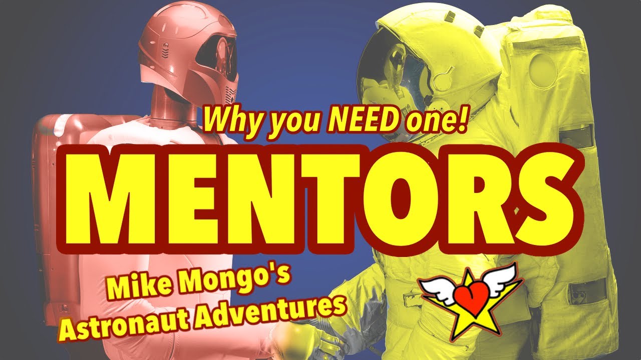 032: MENTORS - Mike Mongo's Astronaut Adventures - YouTube