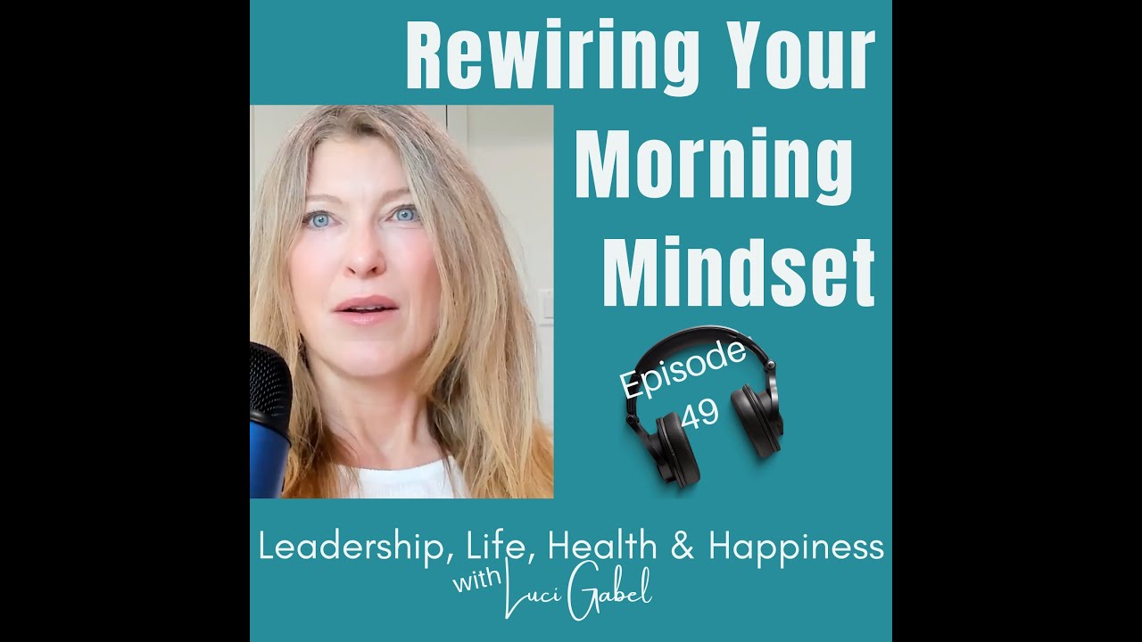 Rewiring Your Morning Mindset: Change Your Brain, Change Your Life | Ep ...