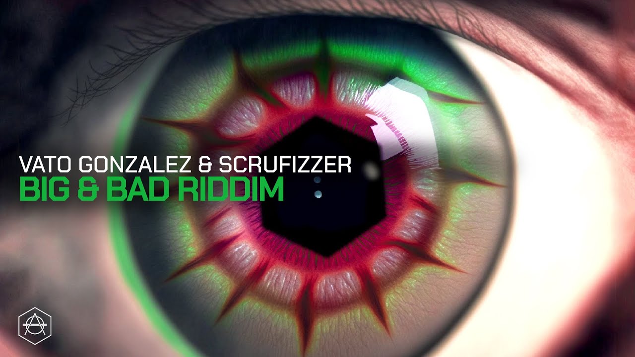 Vato Gonzalez & Scrufizzer - Big & Bad Riddim (Official Audio) - YouTube