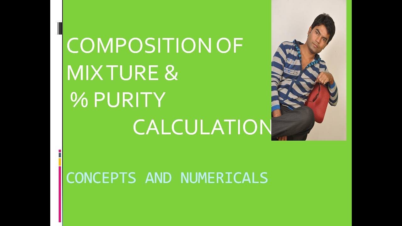 COMPOSITION OF MIXTURE AND PERCENT PURITY CALCULATION |JEE MAINS ...