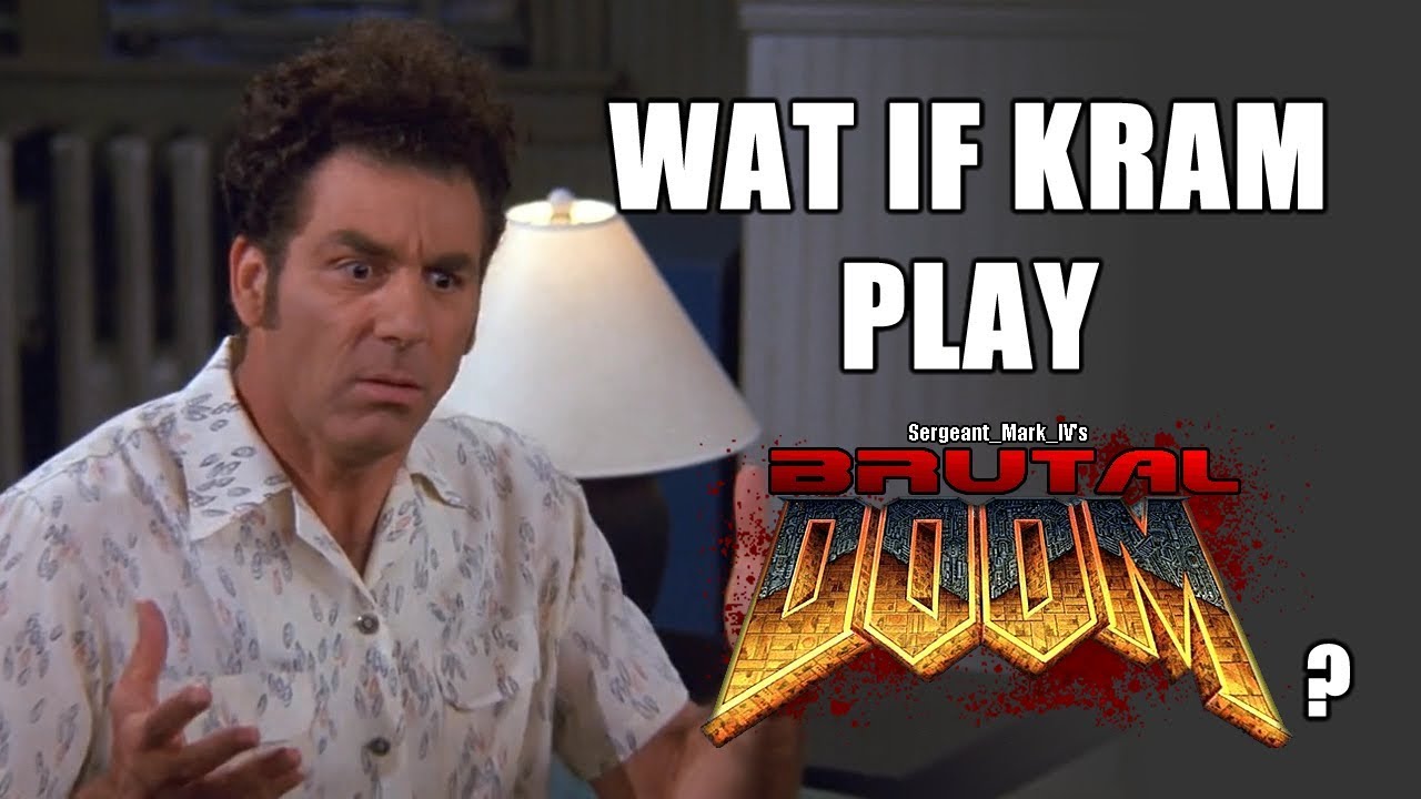 E se o Kramer jogasse Brutal Doom?