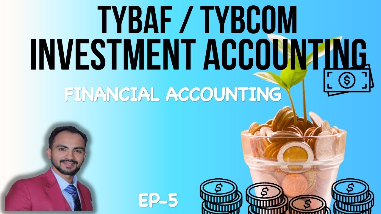 #5 TYBAF / TYBCOM | Investment Accounting Concept | Financial Accounts ...