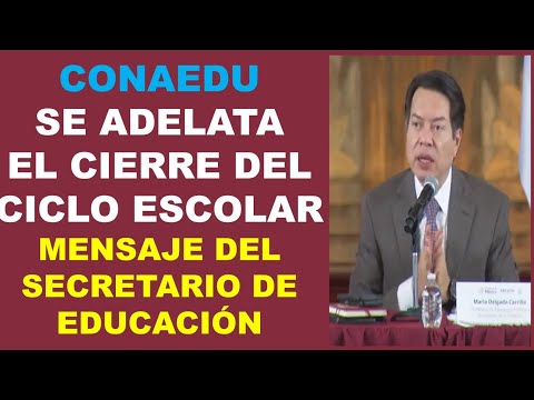 MENSAJE DEL SECRETARIO DE EDUCACIÓN EN LA CONAEDU. (SE ADELANTA EL CIERRE DEL CICLO ESCOLAR).