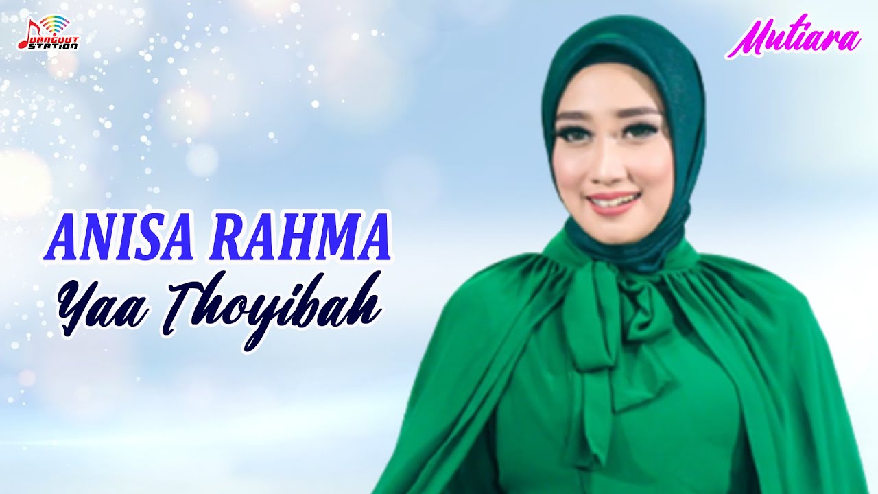 Anisa Rahma - Yaa Thoyibah (Official Music Video) - YouTube