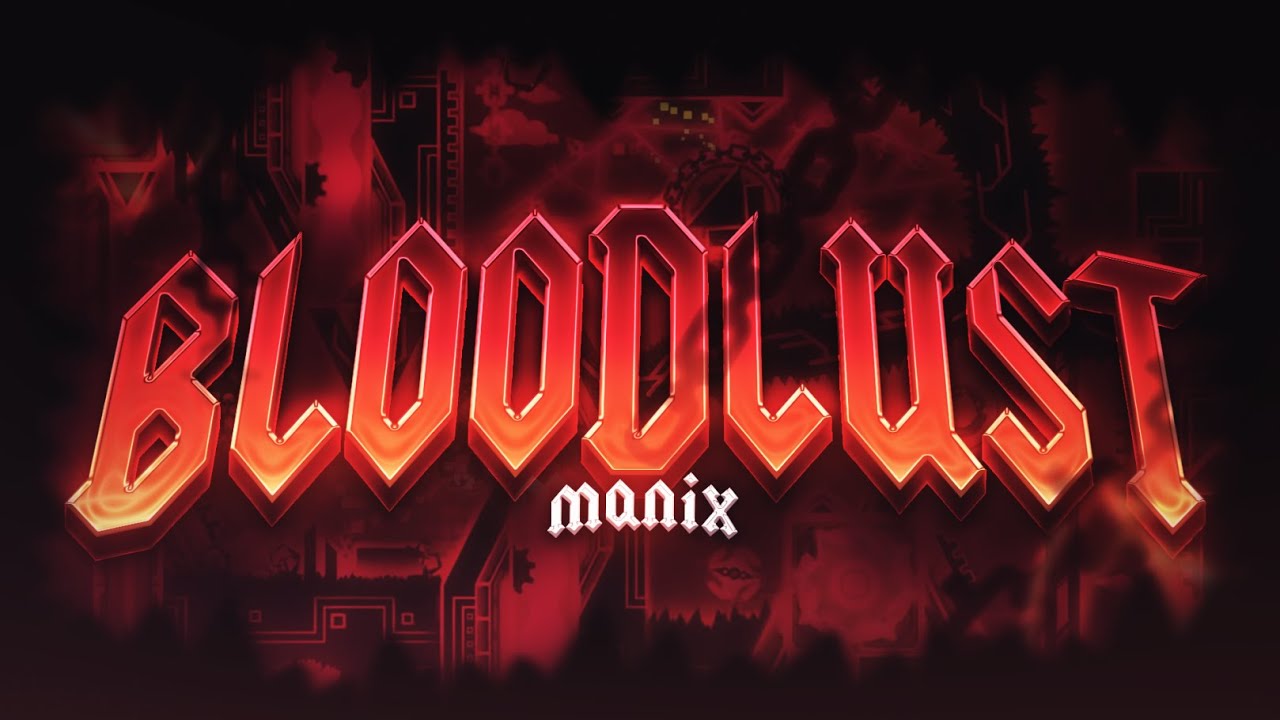 BLOODLUST by Knobbelboy, Manix and More 100% [Extreme Demon] GD 2.1 ...