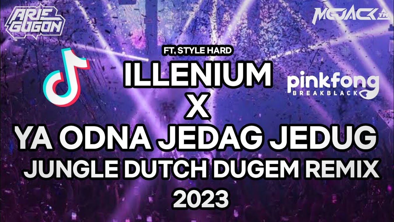 DJ ILLENIUM X YA ODNA !! JEDAG JEDUG VIRAL TERBARU JUNGLE DUTCH 2023 Ft. ARIE GOGON X STYLE HARD ...