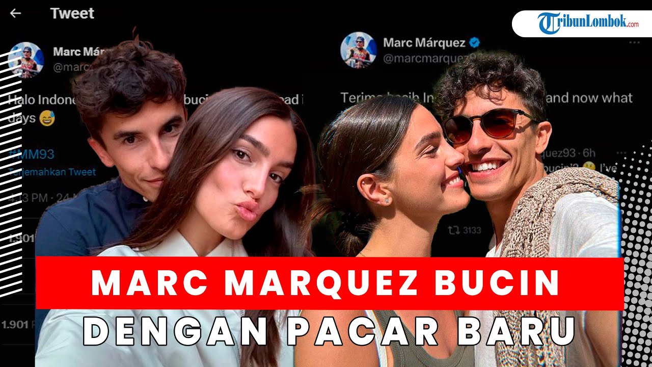 Pamer Pacar Baru, Marc Marquez Tanya Arti Bucin ke Netizen Indonesia ...