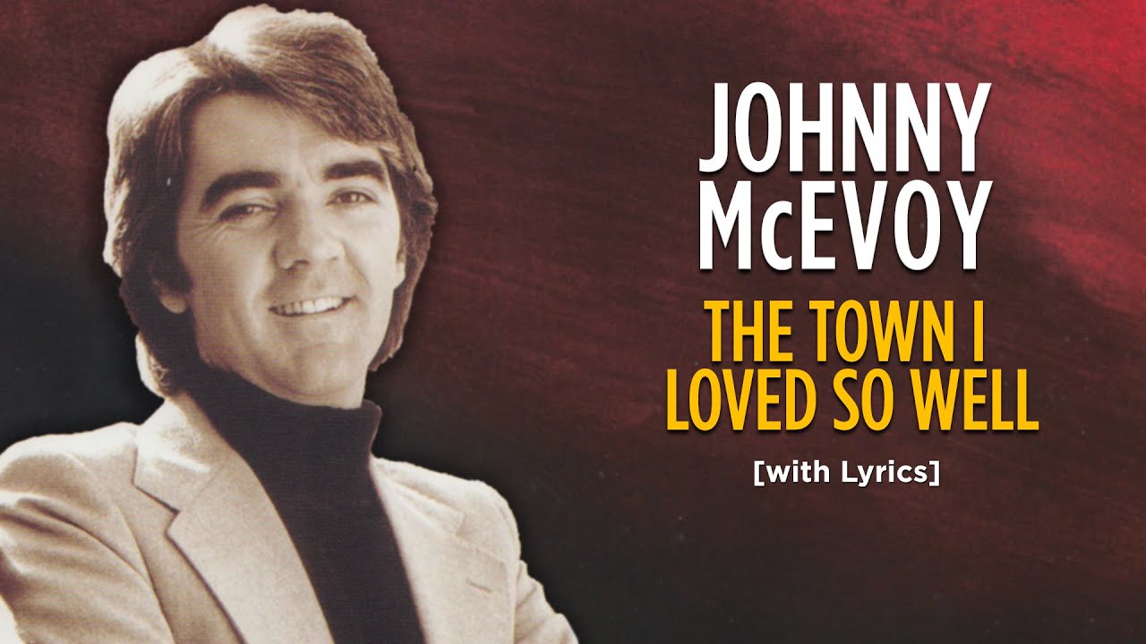 The Town I Loved So Well - Johnny McEvoy [with Lyrics] - YouTube