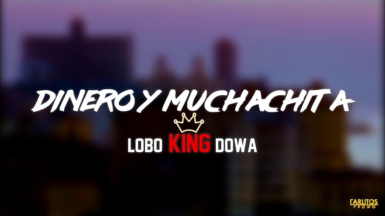 Lobo King Dowa - ''Dinero y Muchachita'' (Audio Oficial) - YouTube