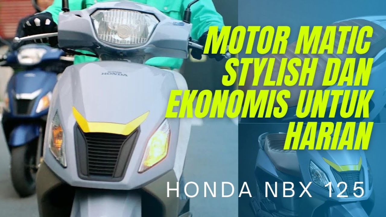 Honda NBX 125: Motor Matic Stylish dan Ekonomis untuk Harian - YouTube
