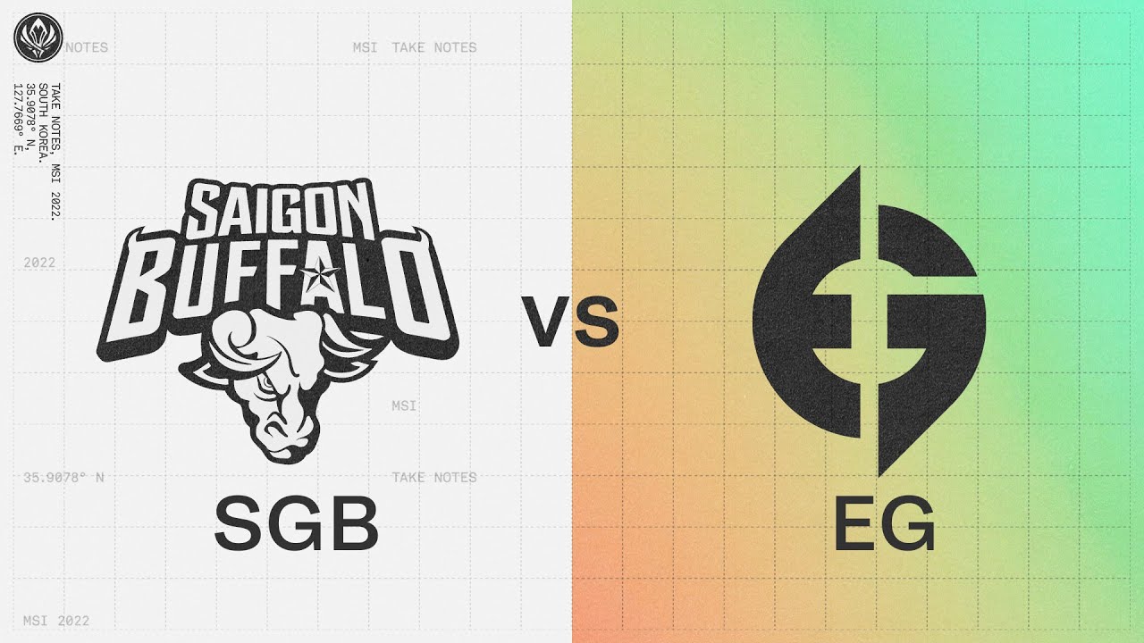 SAIGON BUFFALO ESPORTS (SGB) vs Evil Geniuses (EG) Maçı | MSI 2022 ...