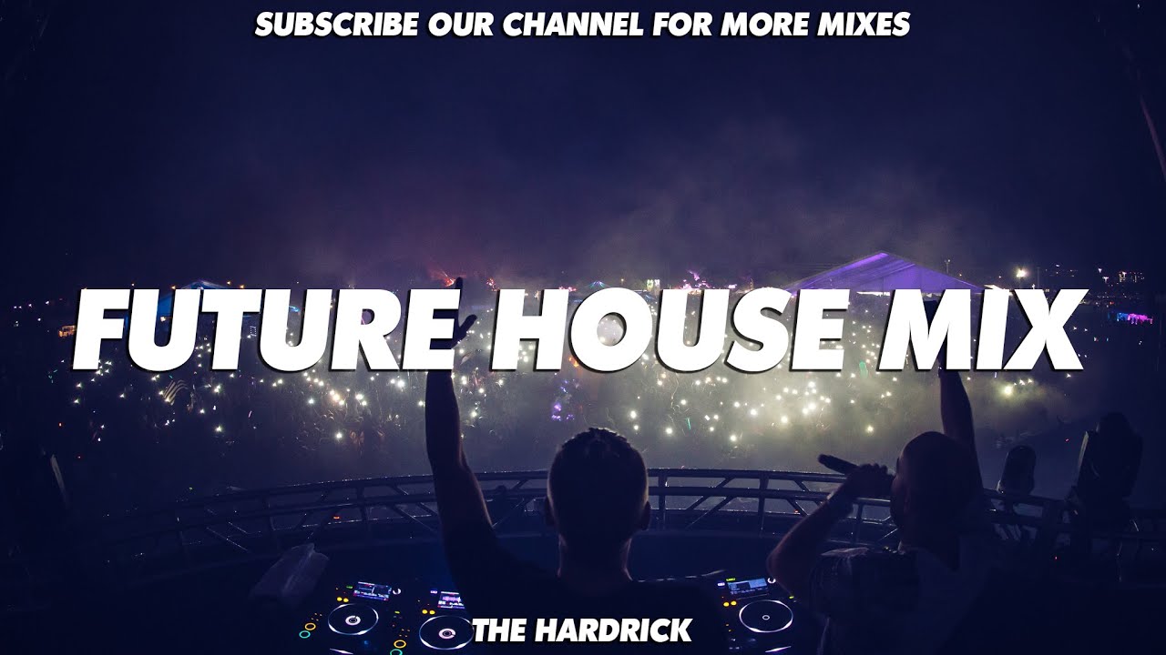 Best Future House Mix 2019 - The Best Future House & Bass House Mix ...