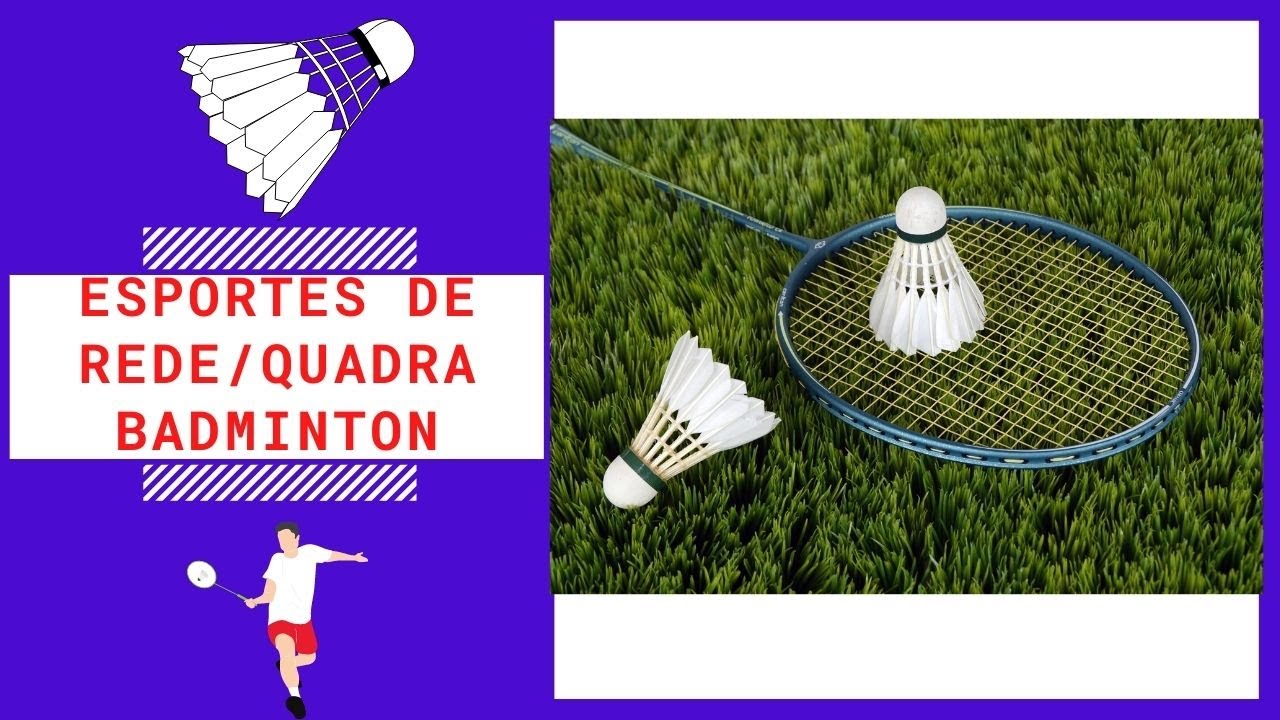 ESPORTES DE REDE/QUADRA (BADMINTON) - YouTube