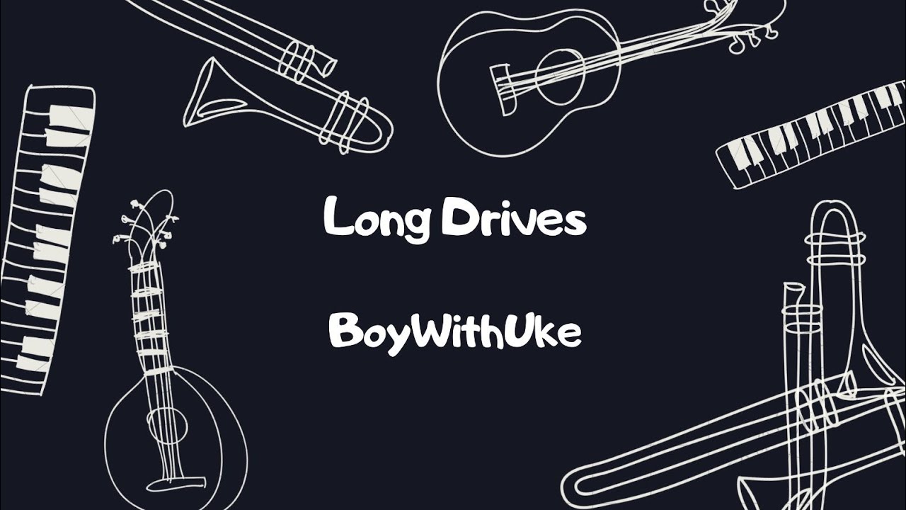 Long Drives-BoyWithUke (Lyrics) - YouTube