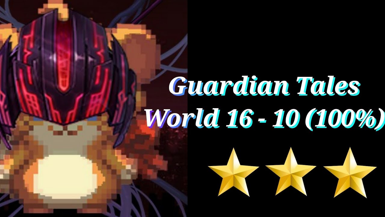 [Spoiler Alert] [Guardian Tales] World 16 - 10 (100%) - YouTube