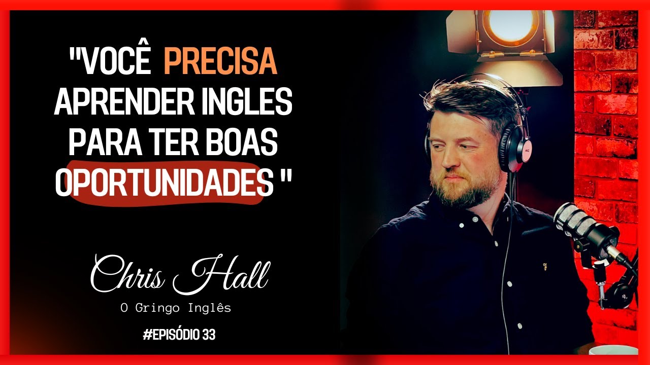 Estrangeiros no Podcast - Chris Hall 'O GRINGO INGLES' - #EP33 - YouTube
