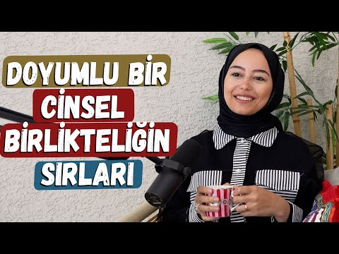 Sağlıklı ve Doyumlu Bir Cinsel Birlikteliğin Sırları! | İrem Oturaklıoğlu Kaya