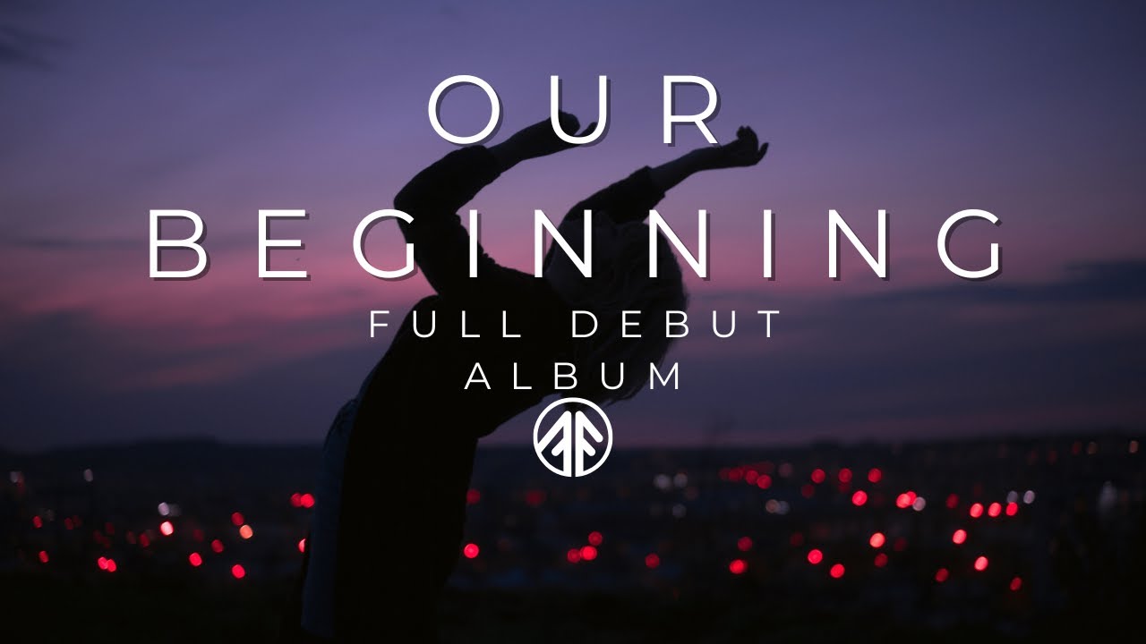 Our Beginning (Full Album) - YouTube