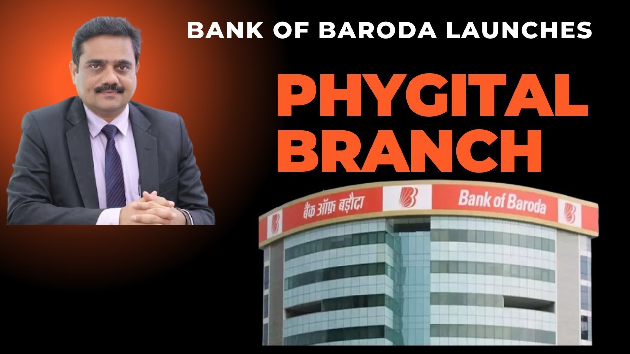 Bank of Baroda Launches Phygital Branch | What is a Phygital Branch ...