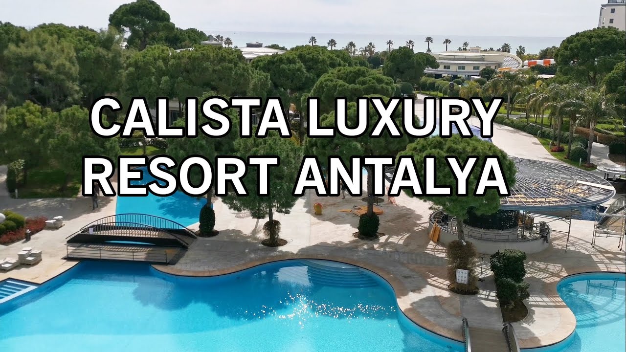 CALISTA LUXURY RESORT HOTEL IN BELEK ANTALYA - YouTube