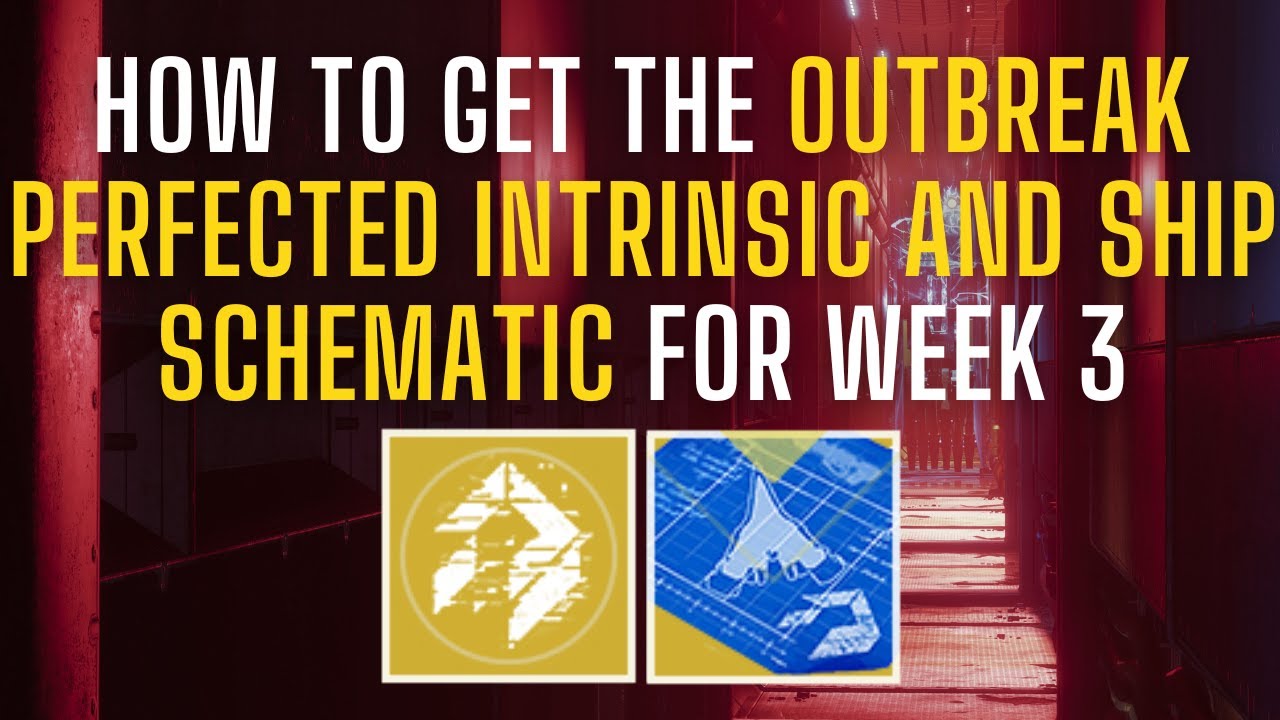 How To Get the Outbreak Perfected Intrinsic and Ship Schematic for Week ...