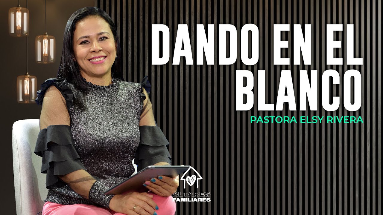🔴 † Dando en el Blanco - Pastora Elsy Rivera | Prédicas Cristianas - YouTube
