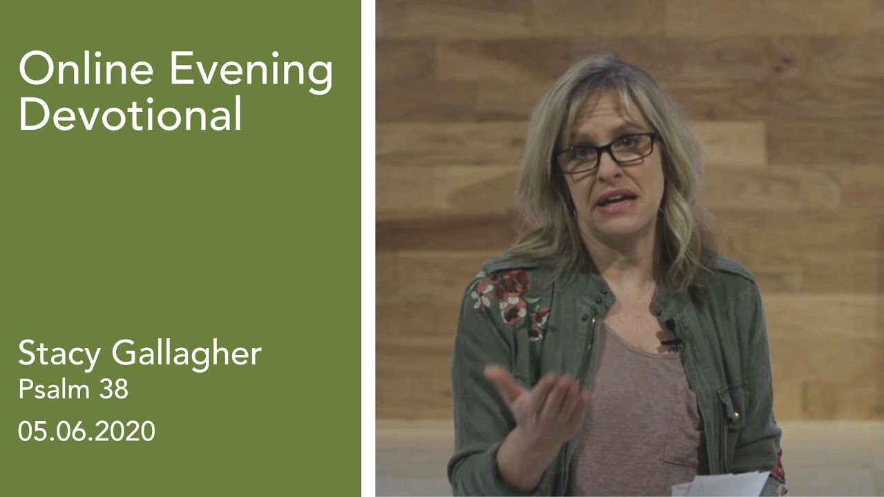 Online Evening Devotional | Stacy Gallagher | Psalm 38 (05.06.2020 ...