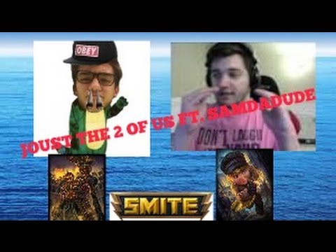 Smite: JOUST THE 2 OF US FT. SAMDADUDE (Vulcan Gameplay) - YouTube