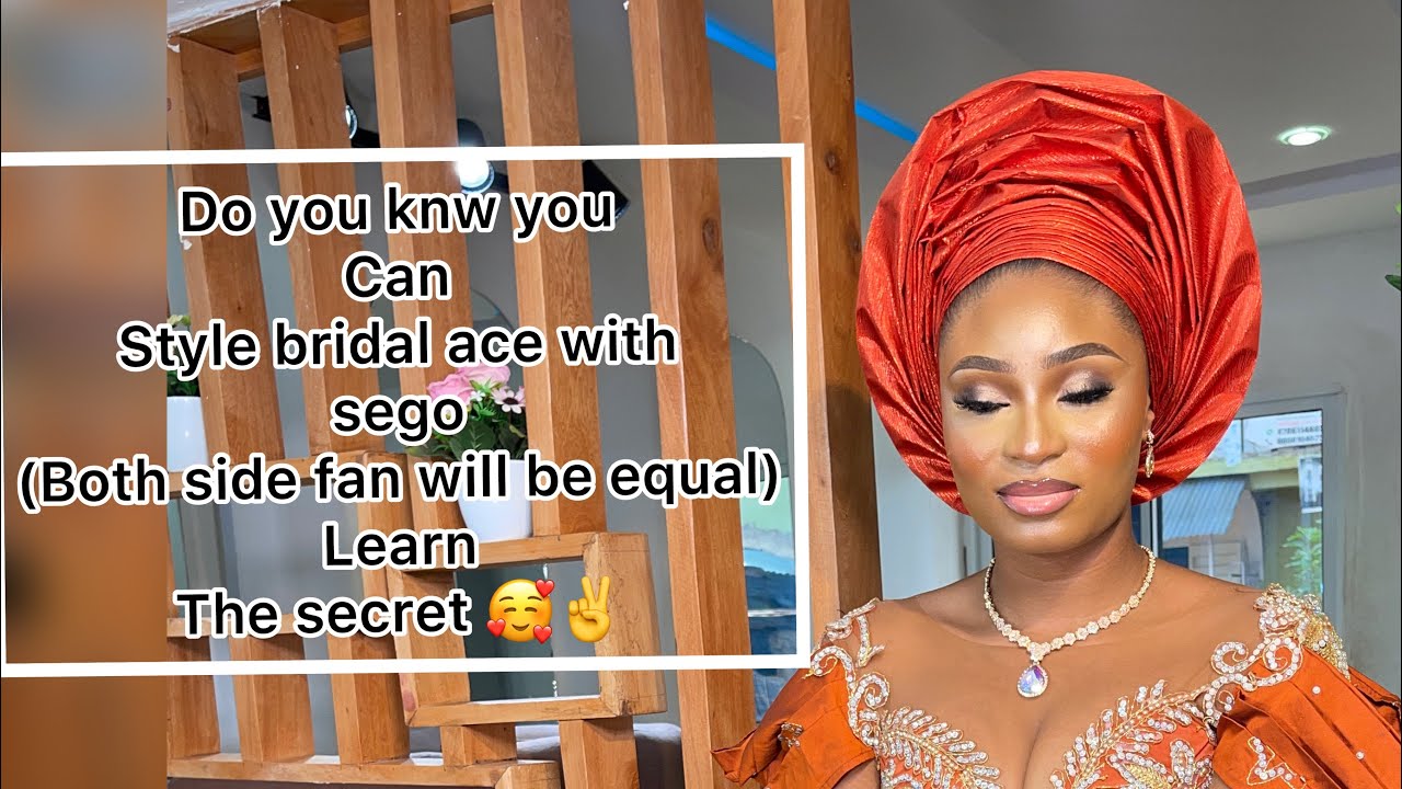 The secret to tying bridal ace gele with sego( both side fan will be ...