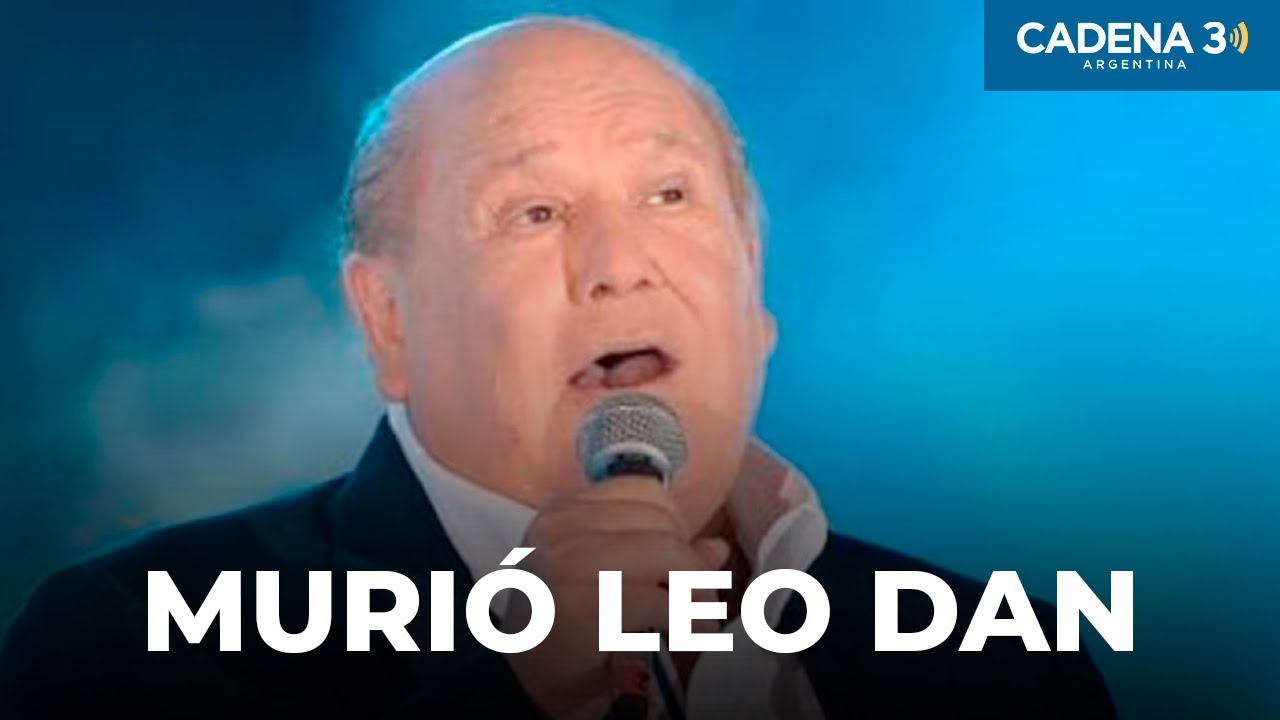MURIÓ LEO DAN a los 82 AÑOS: el mensaje de su familia y el recuerdo de su público | Cadena 3 ...