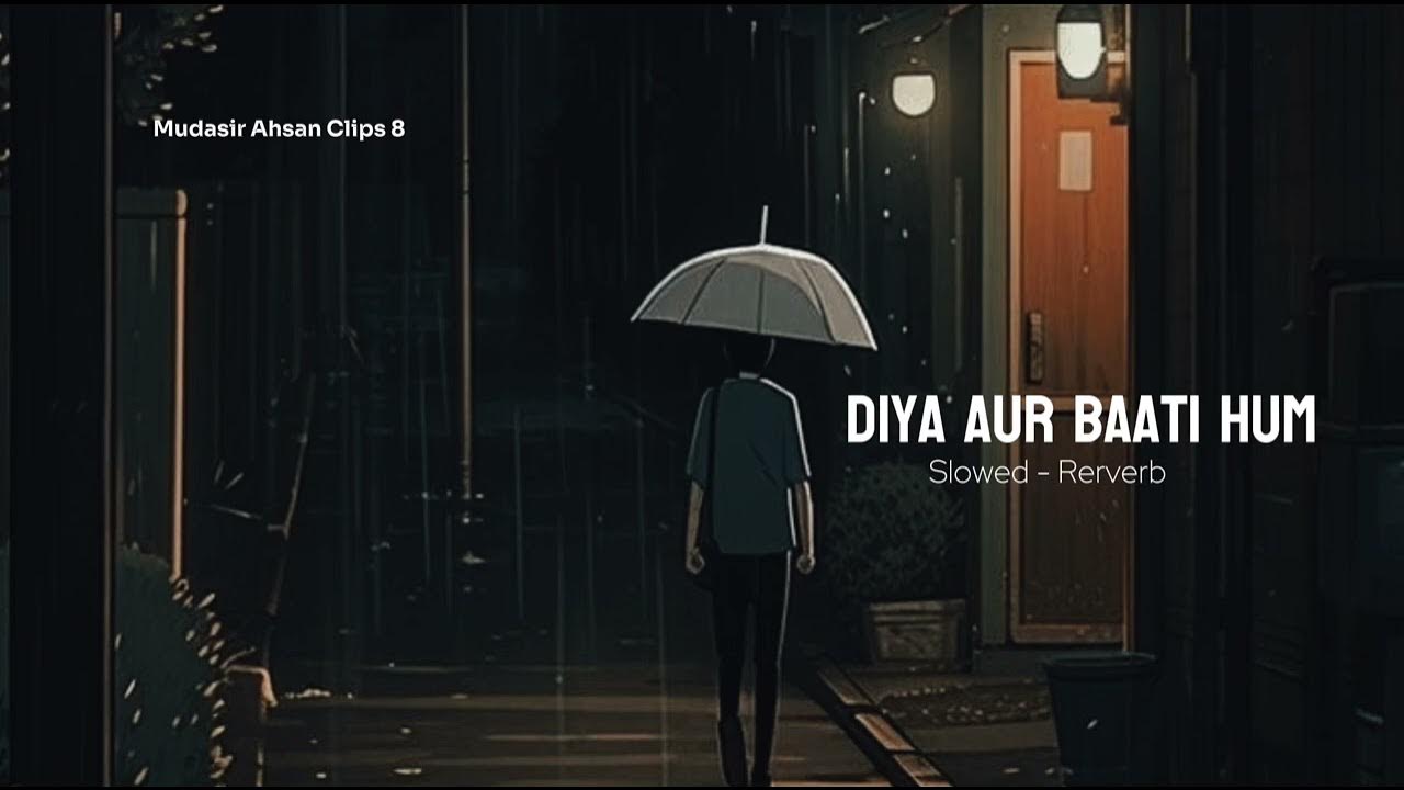 Diya Aur Baati Hum Slowed - Reverb Song | Video -1089 | 27th May -2024 | Mudasir Ahsan Clips 8 ...