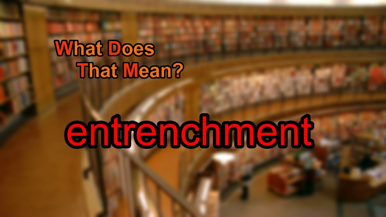 What does entrenchment mean? - YouTube