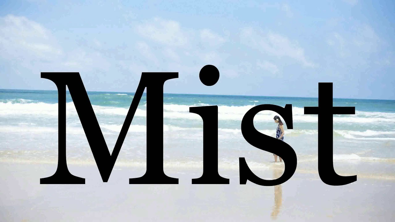 How To Pronounce Mist Pronunciation Of Mist YouTube how-to-pronounce-mist-pronunciation-of-mist-youtube