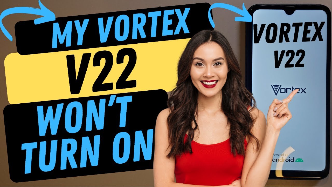 My Vortex V22 Won't Turn on - 6 Ways to Troubleshoot Your Vortex Phone ...