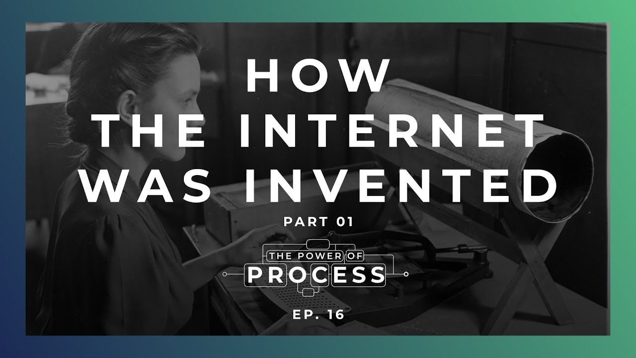 The Power of Process: Episode 16 - How The Internet Was Invented - Part ...