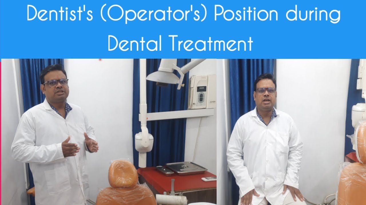 Dentist's (Operator's/Clinician's) Position during Dental Treatment ...