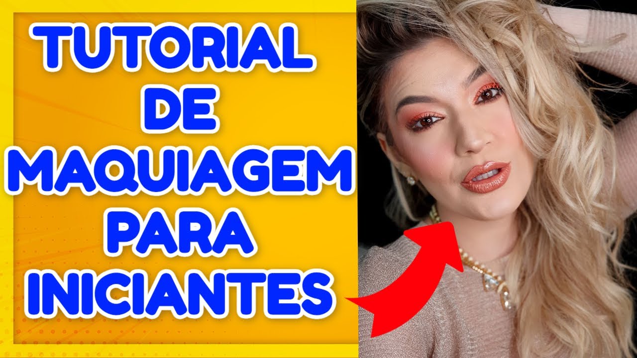 🔴TUTORIAL DE MAQUIAGEM PARA INICIANTES - MAQUIAGEM PARA INICIANTES ...