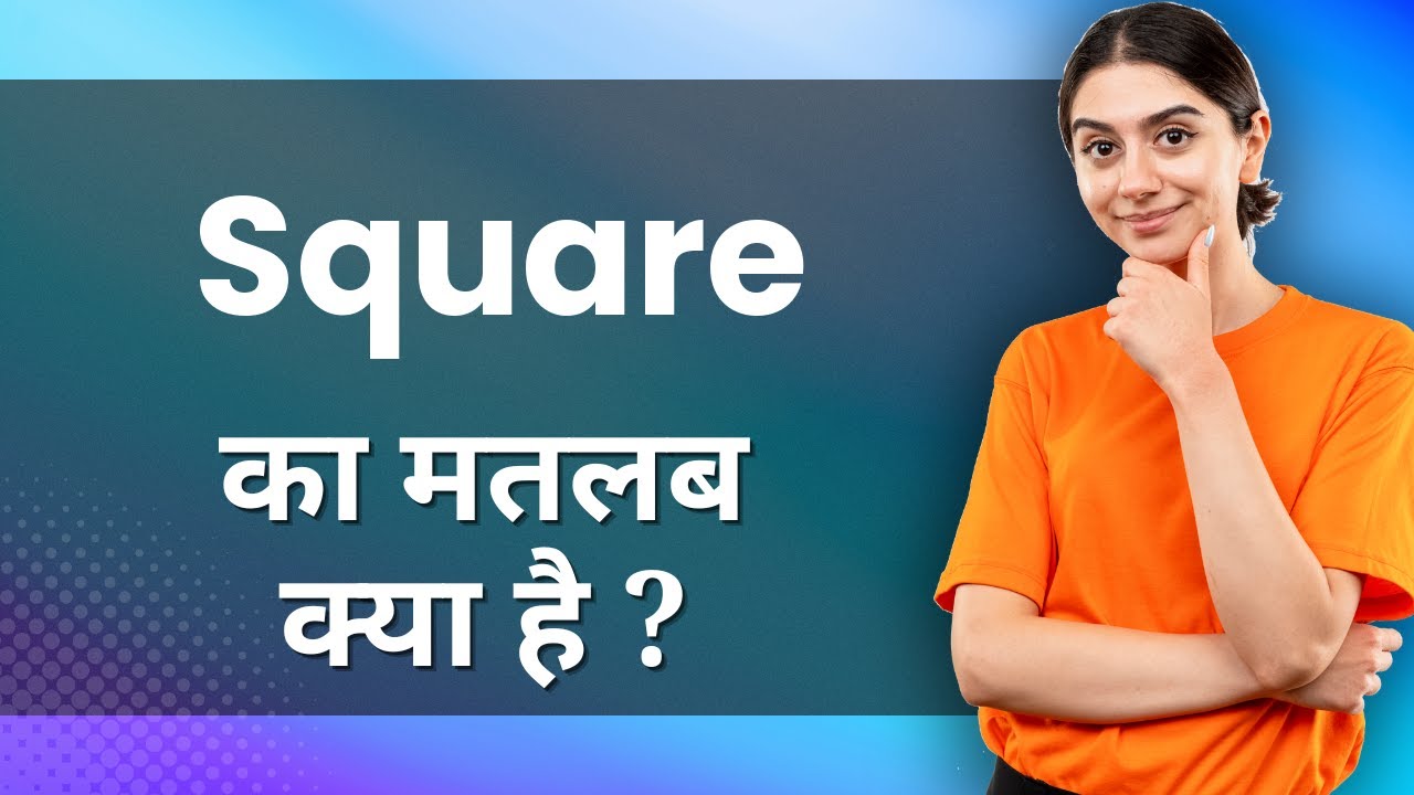 Square: Hindi Meaning with Examples & Synonyms | वर्ग Ka Matlab 📚 - YouTube