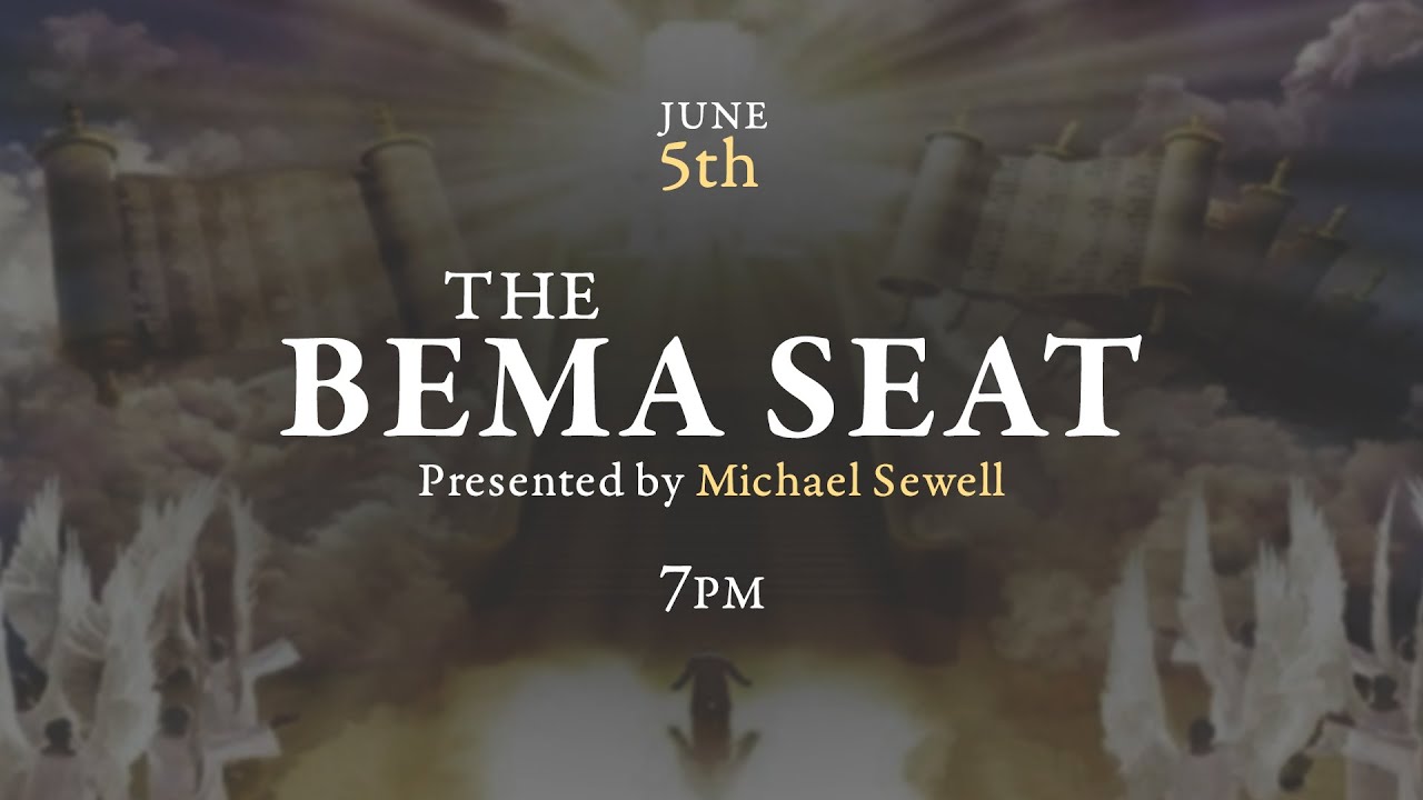 The Bema Seat | Michael Sewell - 06/05/2024 - YouTube