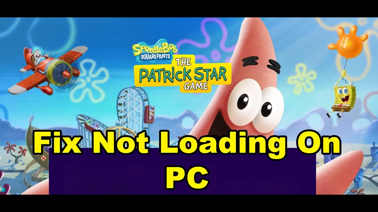 Fix SpongeBob SquarePants The Patrick Star Game Not Loading/Stuck On ...