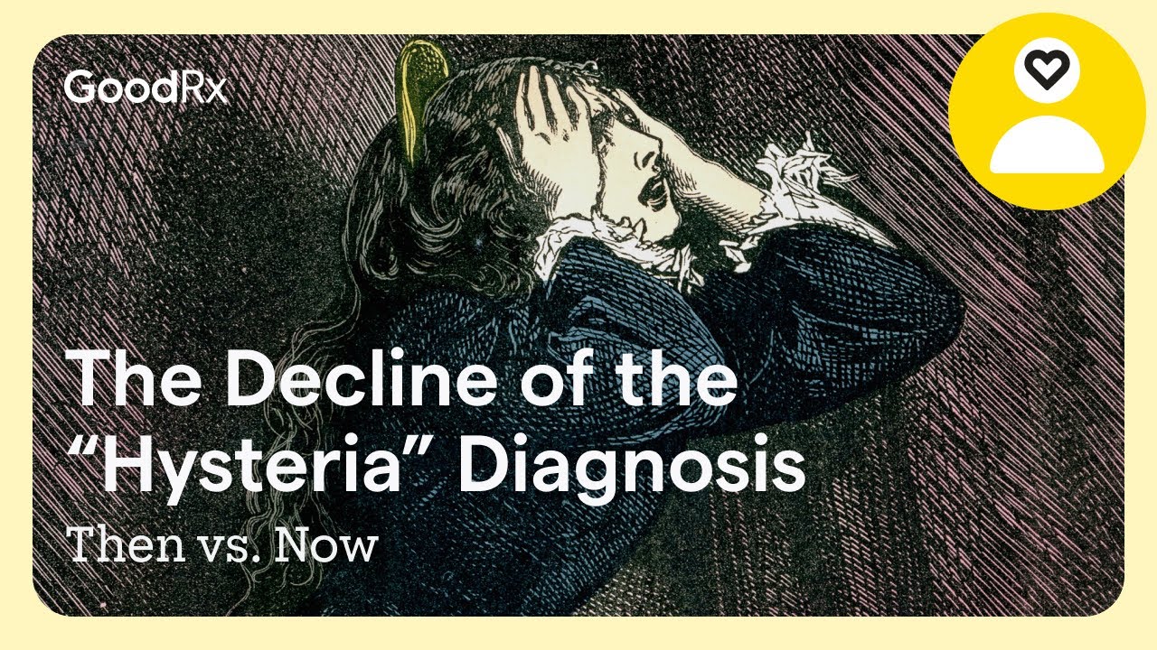 The History of Hysteria Diagnosis and Its Impact Today | Then vs. Now ...
