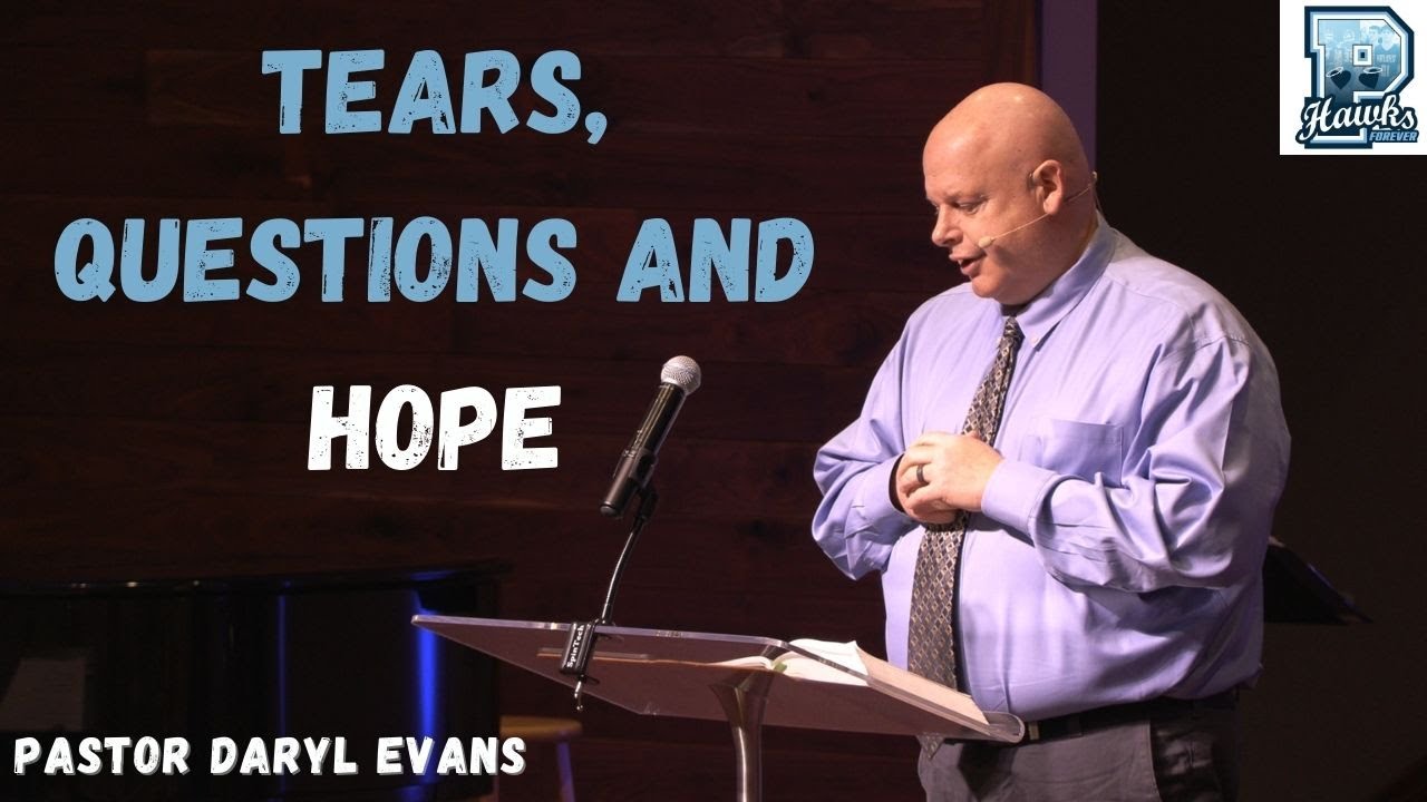 3/26/23 "Tears, Questions and Hope" Pastor Daryl Evans - YouTube